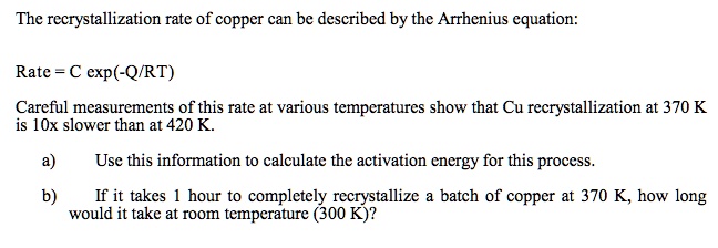 The recrystallization rate of copper can be described by the Arrhenius ...