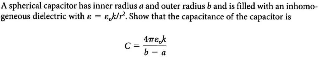 SOLVED: A spherical capacitor has an inner radius a and outer radius b ...