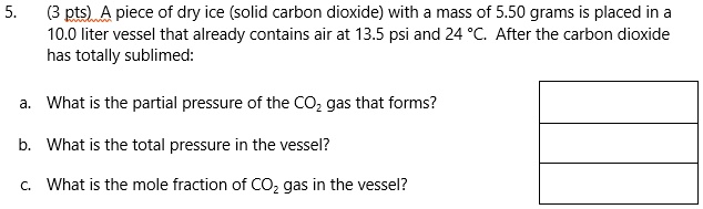 pts piece of dry ice solid carbon dioxide with mass of 550 grams is ...
