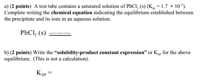 SOLVED: A test tube contains a saturated solution of PbCl2 (s) (Ksp = 1 ...