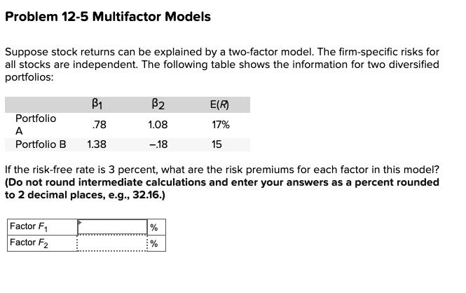 Problem 12-5 Multifactor Models Suppose stock returns can be explained ...