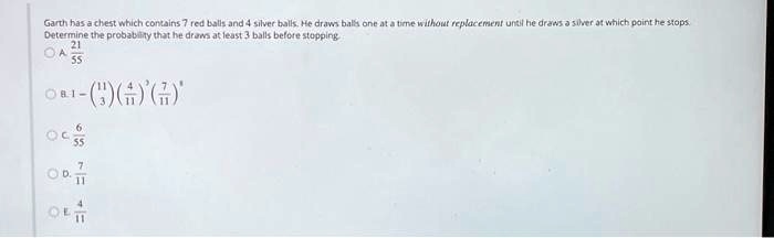 SOLVED: Texts: Garth has a chest which contains 7 red balls and 4 ...