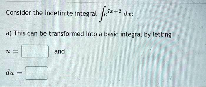 SOLVED: Consider the indefinite integral âˆ«e^(Tr+2) dx: This can be ...