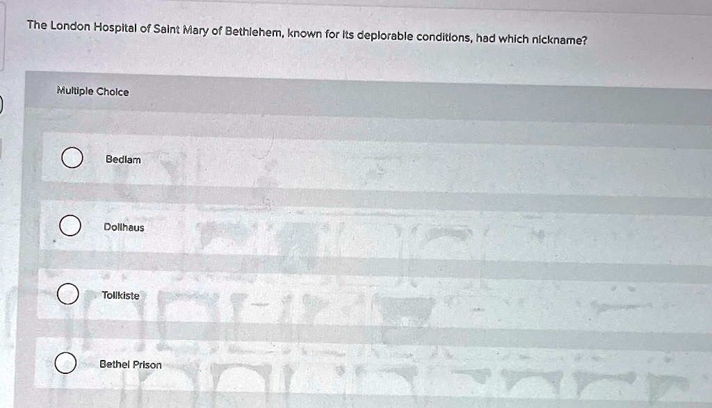 the london hospital of saint mary of bethlehem known for its deplorable ...