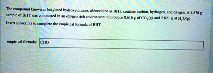 SOLVED: The compound known as butylated hydroxytolucnc, abbrcviated as ...
