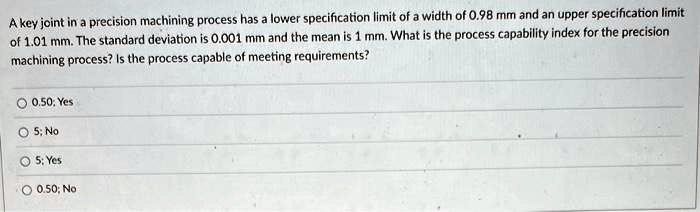 a key joint in a precision machining process has a lower specification ...