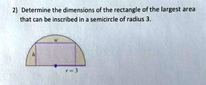 2) Determine the dimensions of the rectangle of the largest area that ...