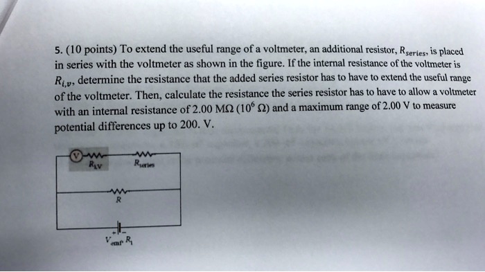 SOLVED: To extend the useful range of a voltmeter, an additional resistor, Rseries, is placed in ...