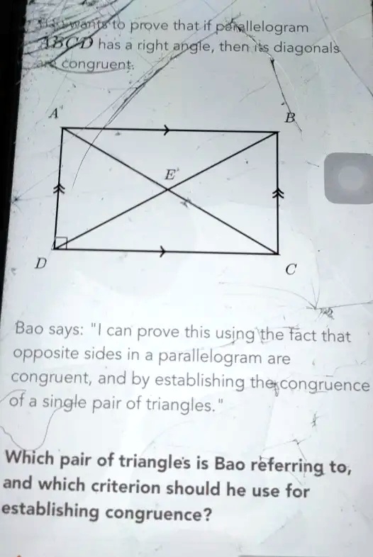 wants to prove that if parallelogram ABCD has a right angle, then its diagonals congruent. A D E ...