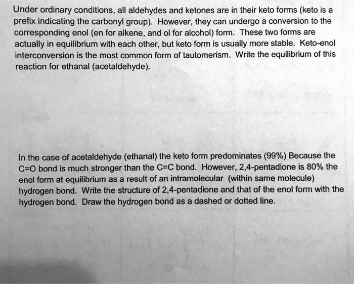 SOLVED: Under ordinary conditions, all aldehydes and ketones are in their keto forms (keto is a ...