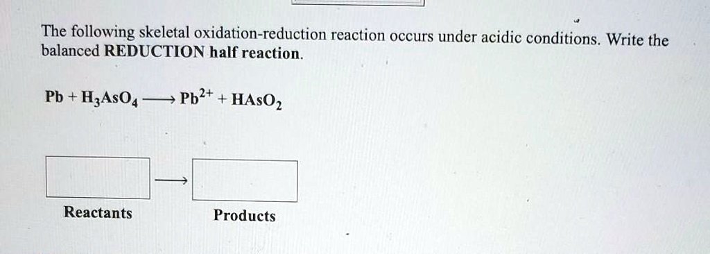 SOLVED: The following skeletal oxidation-reduction reaction occurs under acidic conditions ...