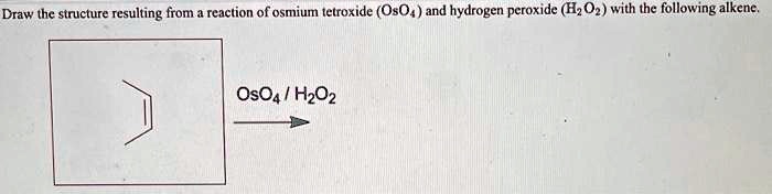 SOLVED: Draw the structure resulting from reaction of osmium etroxide ...
