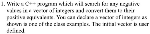 1. Write a C++ program which will search for any negative values in a ...