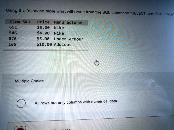 Solved Using The Following Table What Will Result From The Sql Command Select Item Sku Price