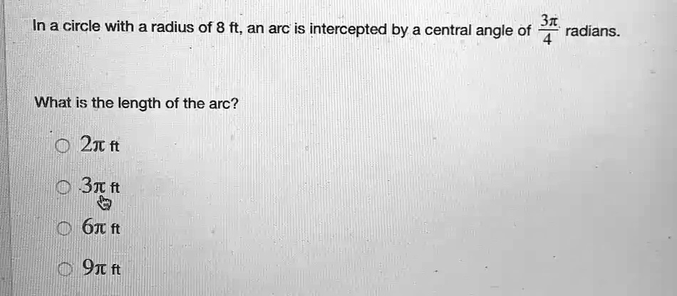 SOLVED: In a circle with a radius of 8 ft, an arc is intercepted by a central angle of 31 ...