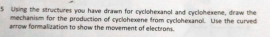 SOLVED: 5 Using the structures you have drawn for cyclohexanol and ...