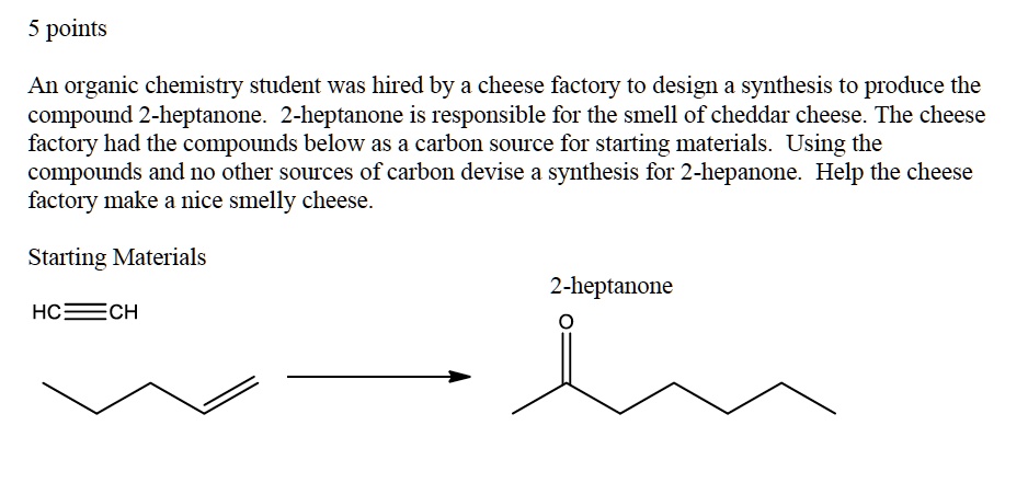 SOLVED: points An organic chemistry student was hired by a cheese ...
