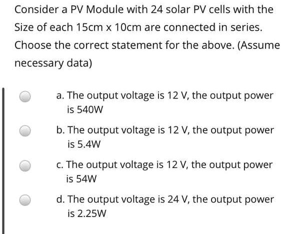 SOLVED: Consider a PV Module with 24 solar PV cells with the size of each 15cm x 10cm that are ...