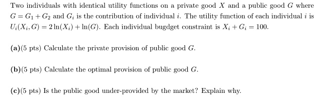 Text: Public Goods Two individuals with identical utility functions on ...