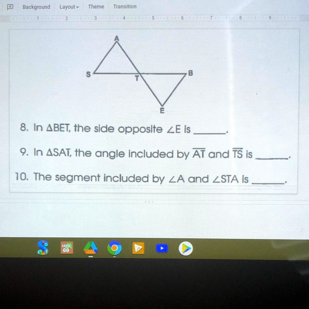 8. In BET, the side opposite ∠E is . 9. In SAT, the angle included by ...