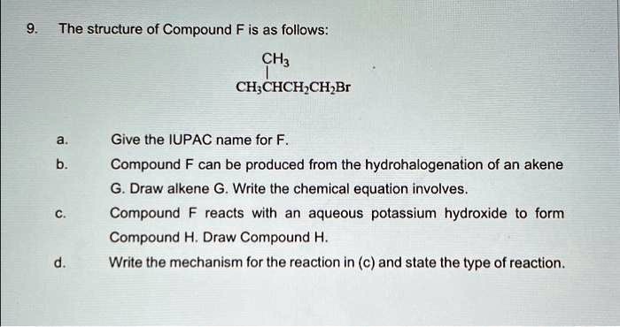 SOLVED: 9. The structure of Compound F is as follows: CH3 CH3CHCH2CH2Br ...