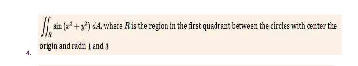 SOLVED: # sin (#* + y ) dA, where Ris the region in the first quadrant ...