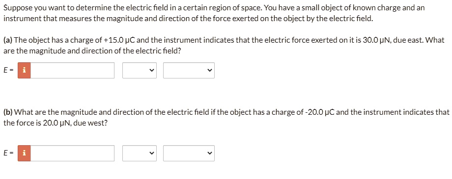 SOLVED: Suppose you want to determine the electric field in a certain region of space: You have ...