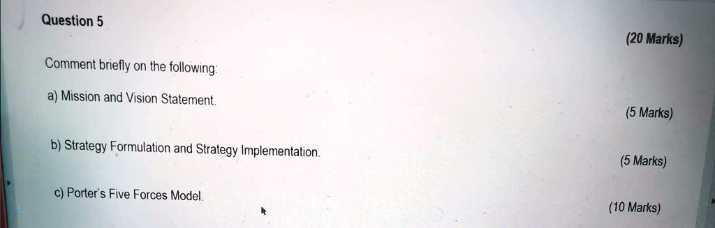 SOLVED: Question 5 (20 Marks) Comment briefly on the following: Mission ... SOLVED: Question 5 (20 Marks) Comment briefly on the following: Mission ...