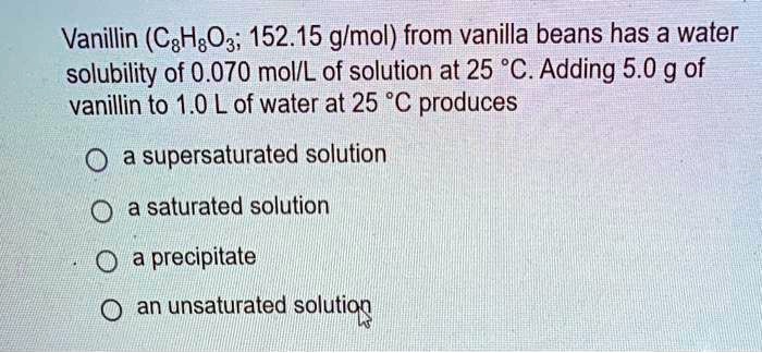 SOLVED: Vanillin (CgH;O3; 152.15 g/mol) from vanilla beans has a water ...