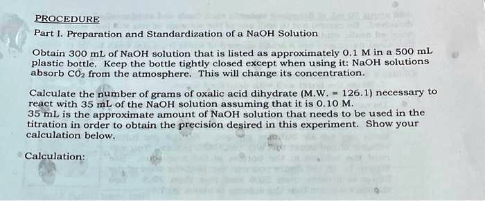 SOLVED: PROCEDURE Part Preparation and Standardization of a NaOH Solution Obtain 300 mL of NaOH ...