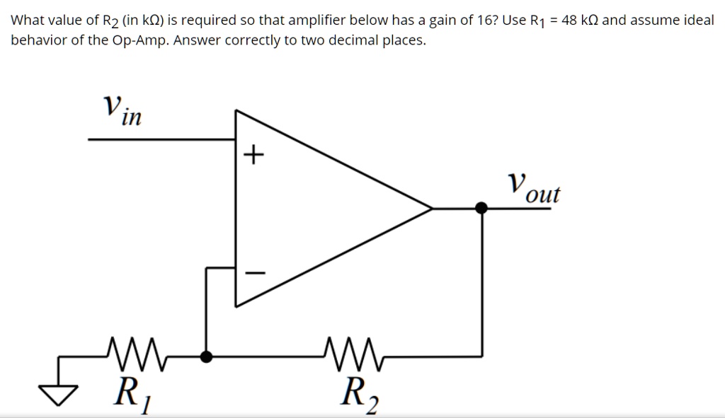 What value of R2 (in kΩ) is required so that amplifier below has a gain ...