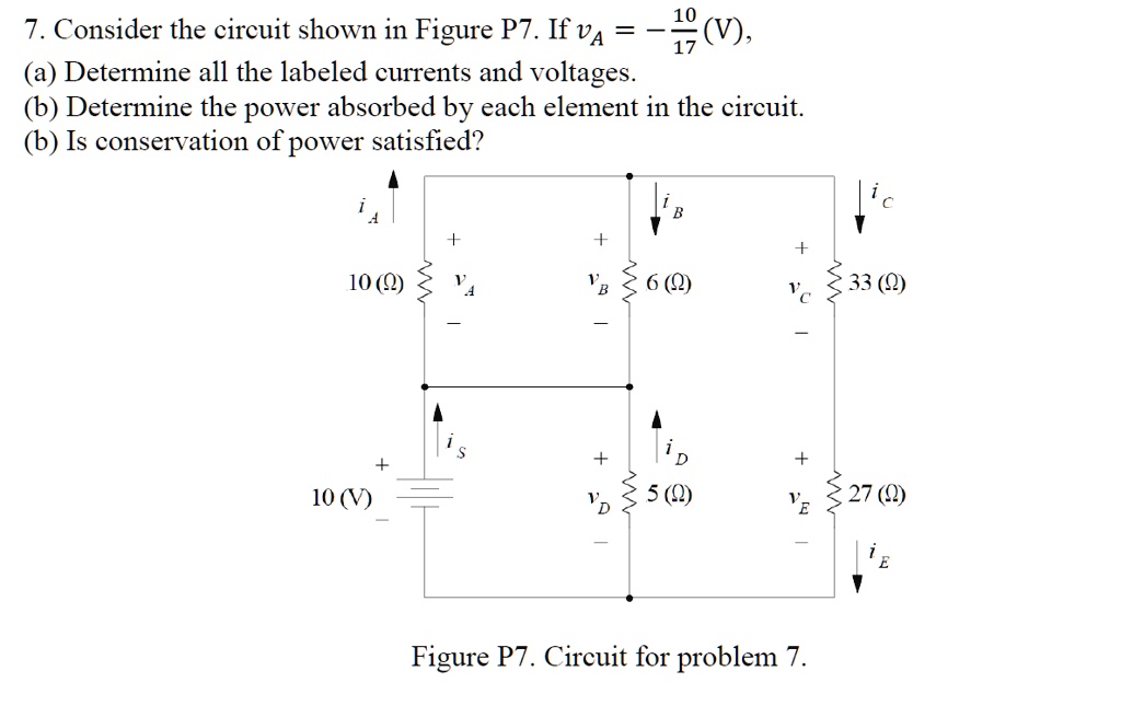 SOLVED: 7. Consider the circuit shown in Figure P7. If vA = V (a) Determine all the labeled ...