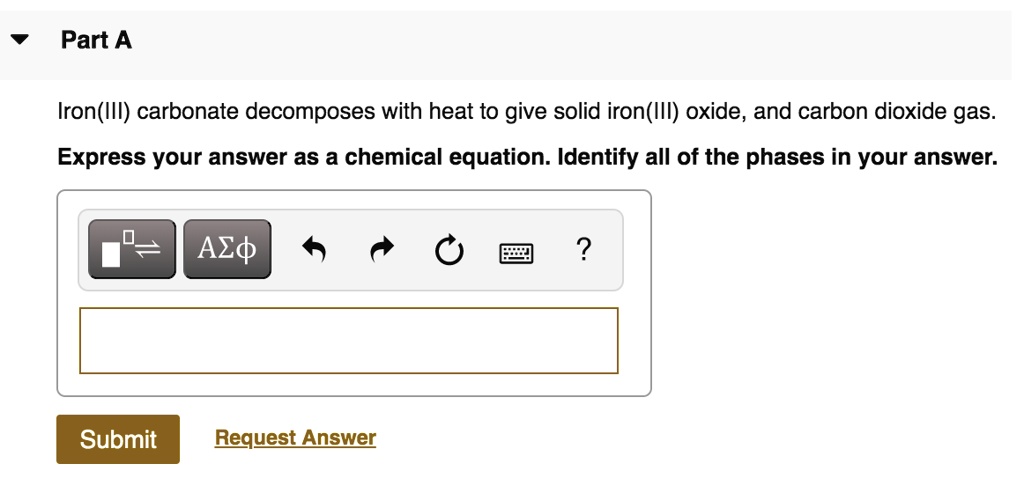 SOLVED: Iron(III) carbonate decomposes with heat to give solid iron(III ...