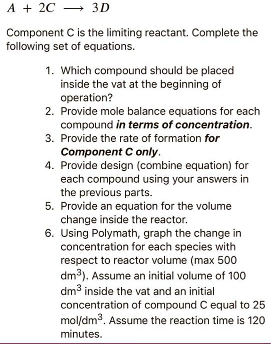 SOLVED: A + 2C L7 3D Component C is the limiting reactant Complete the ...
