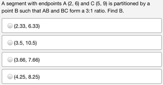 SOLVED: A segment with endpoints A (2, 6) and C (5, 9) is partitioned by a point B such that AB ...