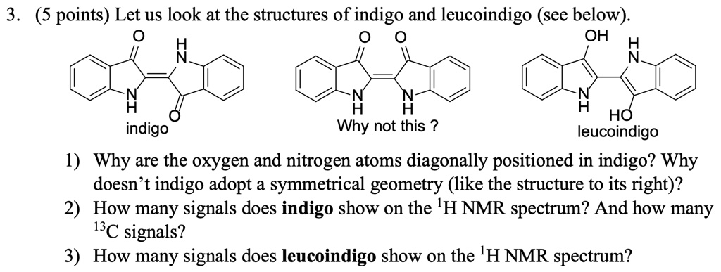 3 (5 points) Let us look at the structures of indigo and leucoindigo ...