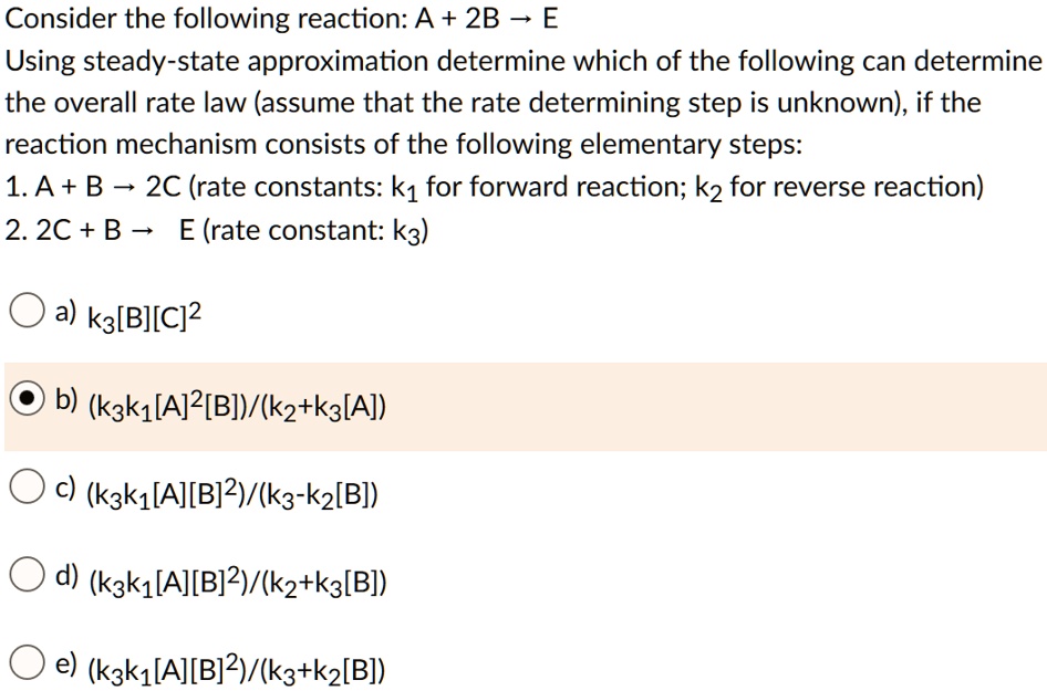 SOLVED: Consider the following reaction: A + 2B -> E. Using the steady ...