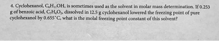 SOLVED: Cyclohexanol, CH,OH, is sometimes used as the solvent in molar ...