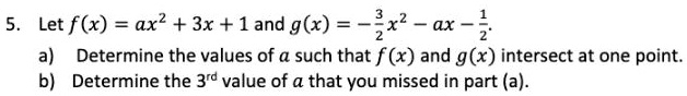 SOLVED: Let f(x) = ax + 3x + 1 and g(x) = -x^2 - ax - 2. a) Determine ...