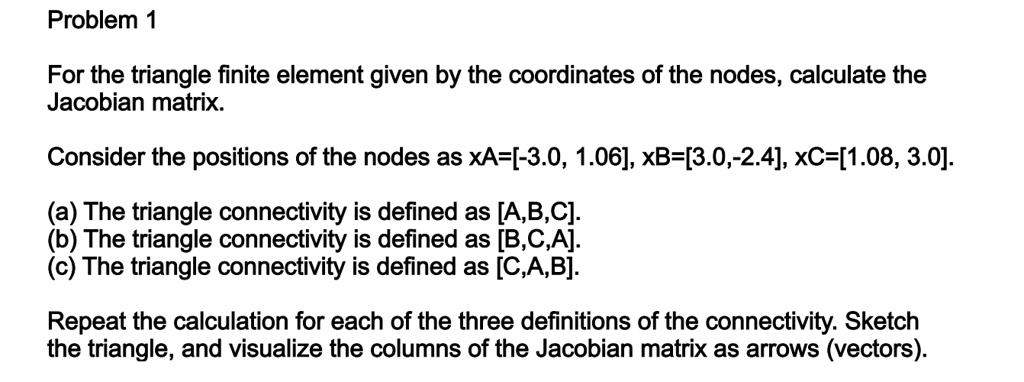 Solved Problem 1 For The Triangle Finite Element Given By The Coordinates Of The Nodes 6988