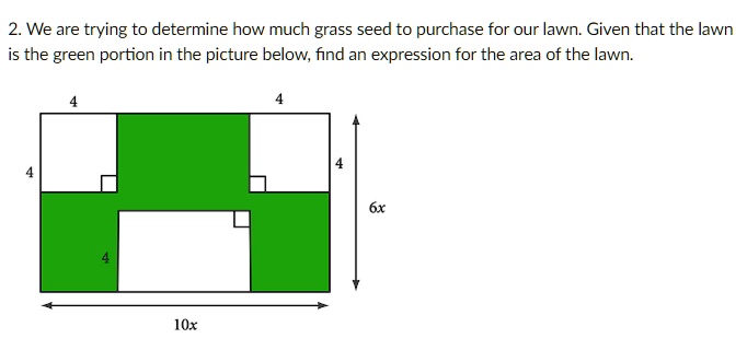SOLVED: We are trying to determine how much grass seed to purchase for ...