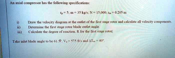 an axial compressor has the following specifications 5 m 35 kgls n 5000 ...