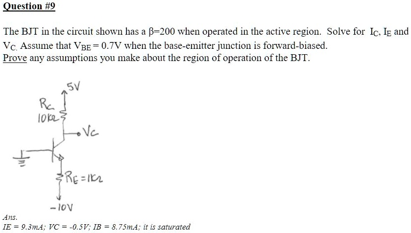 SOLVED: Question#9 The BJT in the circuit shown has a =200 when ...