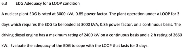 [GET ANSWER] 63 edg adequacy for loop condition a nuclear plant edg is ...