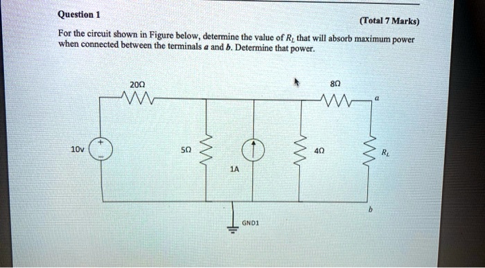 SOLVED: Question 1 (Total 7 Marks) For the circuit shown in Figure below, determine the value of ...