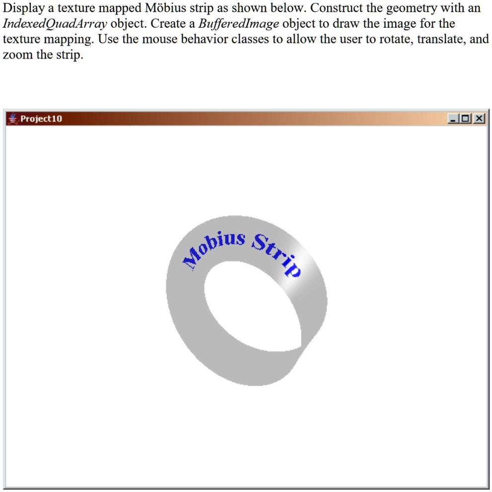 SOLVED: Display a texture-mapped MÃ¶bius strip as shown below. Construct the geometry with an ...