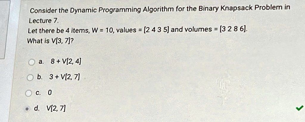 Solved Consider The Dynamic Programming Algorithm For The Binary Knapsack Problem In Lecture 7
