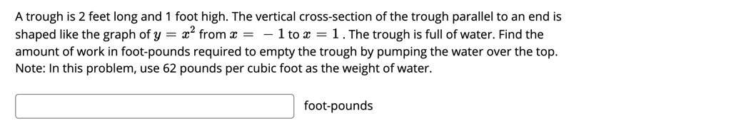 SOLVED: A trough is 2 feet long and 1 foot high. The vertical cross ...