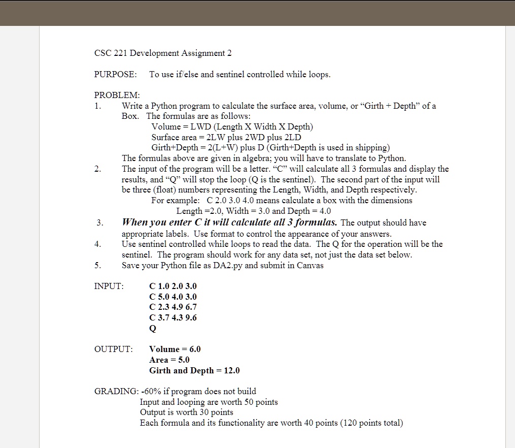 CSC 221 Development Assignment 2 PURPOSE: To use if/else and sentinel controlled while loops ...