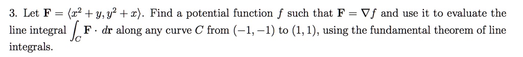 SOLVED:Let F = (22 + y,y? + z). Find & potential function f such that F ...